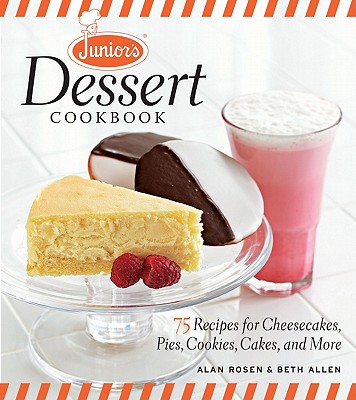 Junior's Dessert Cookbook: 75 Recipes