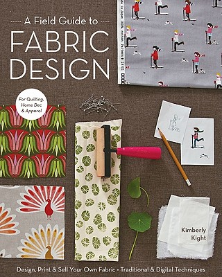 A Field Guide to Fabric Design: Design,