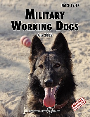 Military Working Dogs: The Official U.S.