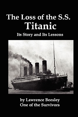 The Loss of the SS Titanic; Its Story