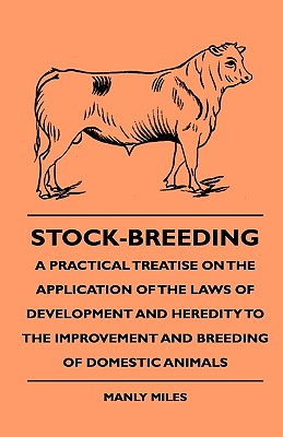 Stock-Breeding - A Practical Treatise on