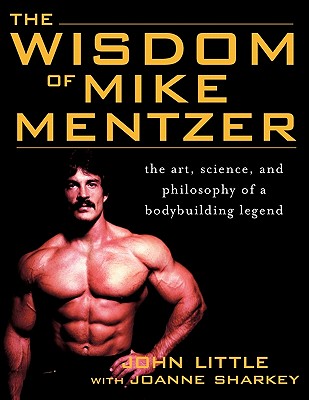 The Wisdom of Mike Mentzer: The Art,