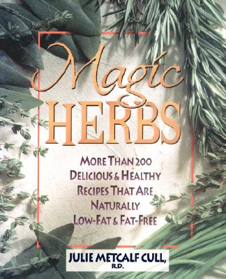 Magic Herbs: More Than 200 Delicious &