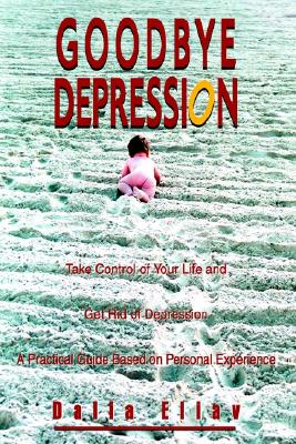 Goodbye Depression: Take Control of Your