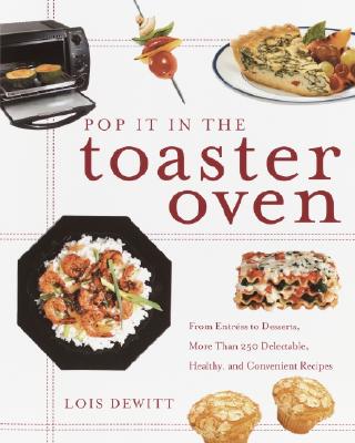 Pop It in the Toaster Oven: From Entrees
