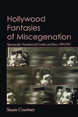 Hollywood Fantasies of Miscegenation: