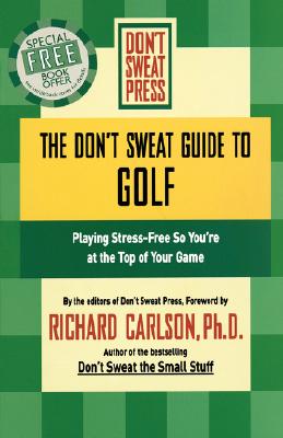 The Don't Sweat Guide to Golf: Playing