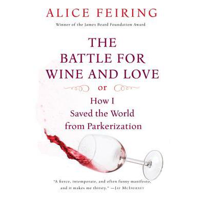 The Battle for Wine and Love: Or How I Saved...
