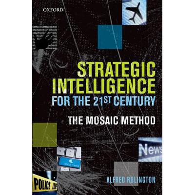 Strategic Intelligence for the 21st Century: The Mosaic Method