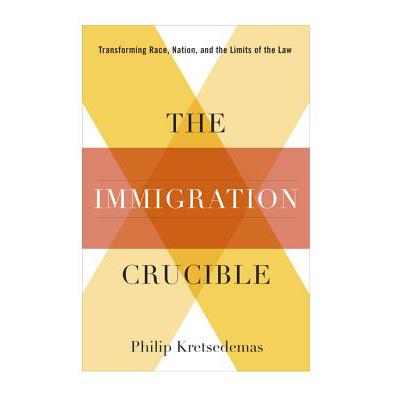 The Immigration Crucible: Transforming Race,...