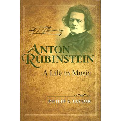 Anton Rubinstein: A Life in Music