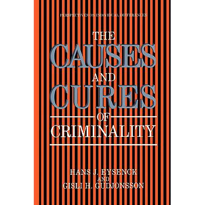 The Causes and Cures of Criminality