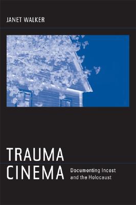 Trauma Cinema: Documenting Incest and