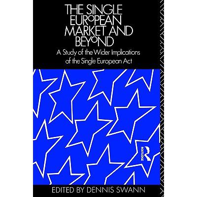 The Single European Market and Beyond : A Study of the Wider Implications of the Single Europe...