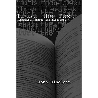 Trust the Text : Language, Corpus and Discourse