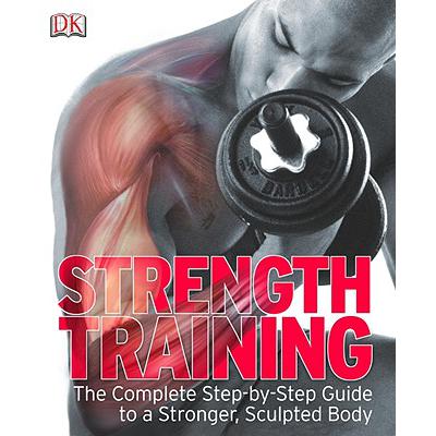 Strength Training: The Complete Step-By-Step...
