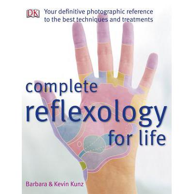 Complete Reflexology for Life: Your Definitive Photographic Reference to the Best Techniques a...