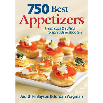750 Best Appetizers: From Dips and Salsas to...