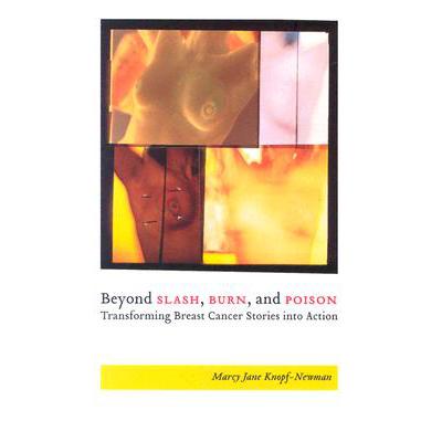 Beyond Slash, Burn, and Poison: Transforming Breast Cancer Stories into Action