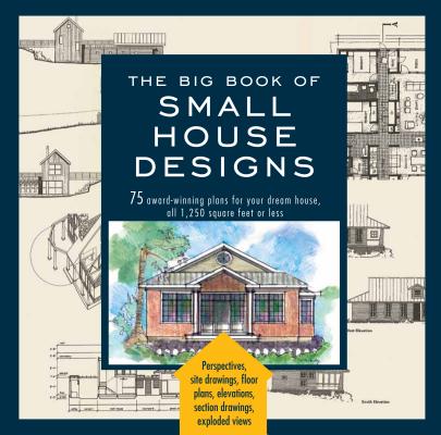 The Big Book of Small House Designs: 75