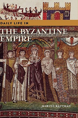 Daily Life in the Byzantin