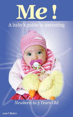 Me!: A Baby's Guide to Parenting