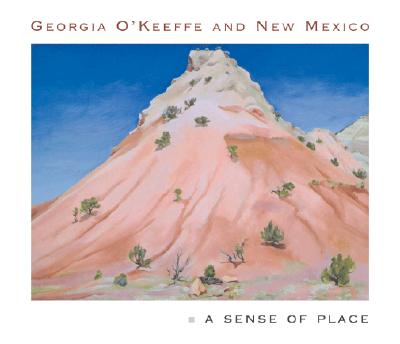 Georgia O'Keeffe and New Mexico: A Sense