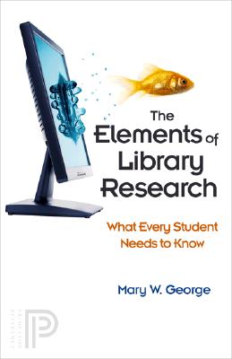 The Elements of Library Research: What