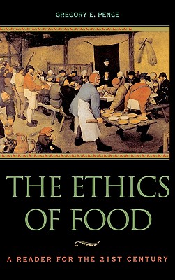 The Ethics of Food: A Reader for th