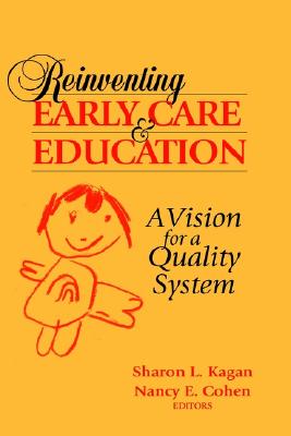 Reinventing Early Care And Education: A
