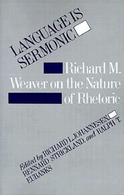 Language is Sermonic: Richard M. Weaver