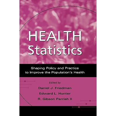 Health Statistics: Shaping Policy and Practice to Improve the Population's Health