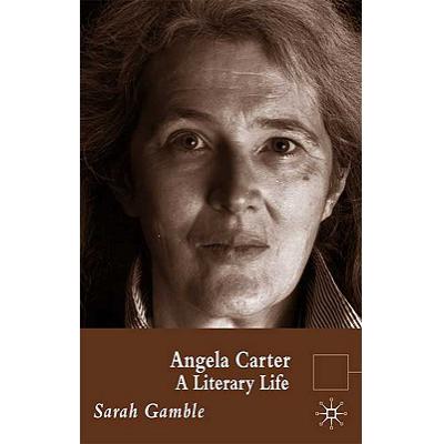 Angela Carter: A Literary Life
