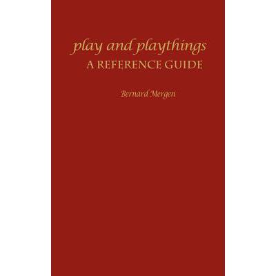 Play and Playthings: A Reference Guide