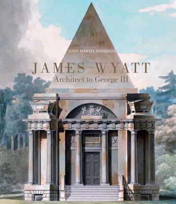 James Wyatt: Architect to George