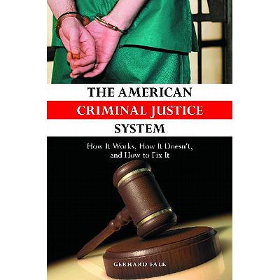 The American Criminal Justice System: How It...