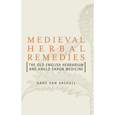 Medieval Herbal Remedies : The Old English H...