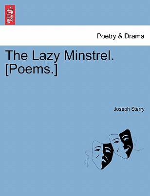 The Lazy Minstrel. [Poems.]