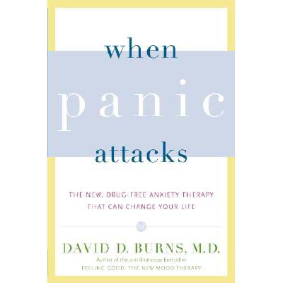 When Panic Attacks: The New, Drug-Free Anxie...