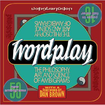Wordplay: The Philosophy, Art, and Science o...
