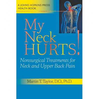 My Neck Hurts!: Nonsurgical Treatments for N...