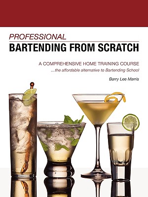 Professional Bartending from Scratch: A