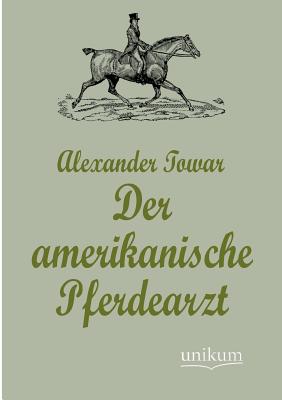 Der Amerikanische Pferdearzt