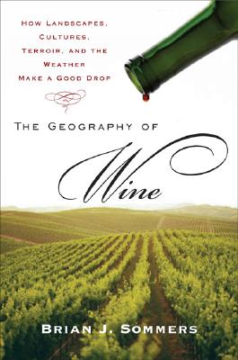 The Geography of Wine: How Landscapes,