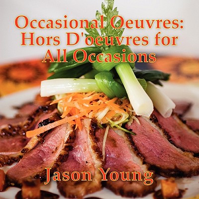 Occasional Oeuvres: Hors D'Oeuvres for