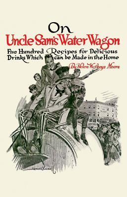On Uncle Sam's Water Wagon: 500 Recipes