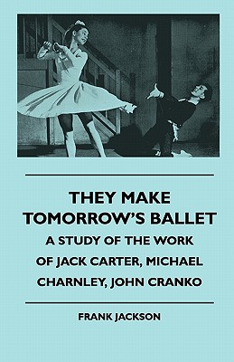 They Make Tomorrow's Ballet - A Study of