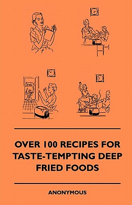 Over 100 Recipes for Taste-Tempting Deep
