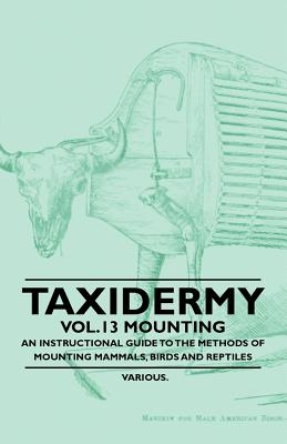 Taxidermy Vol.13 Mounting - A