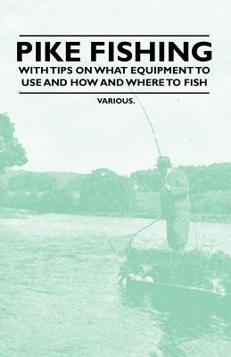 Pike Fishing - With Tips on What